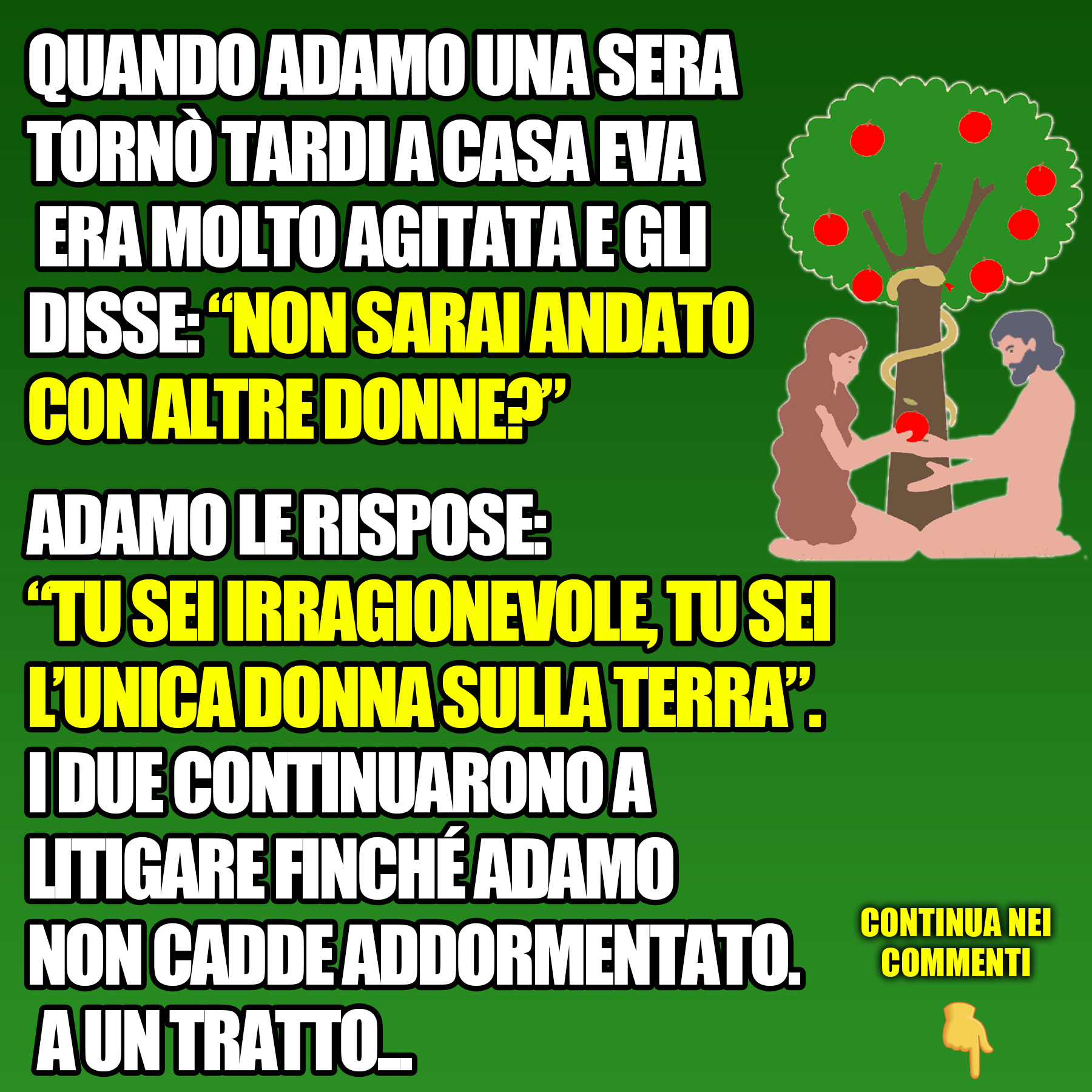 Quando Adamo una sera tornò tardi a casa Eva era molto agitata e gli ...